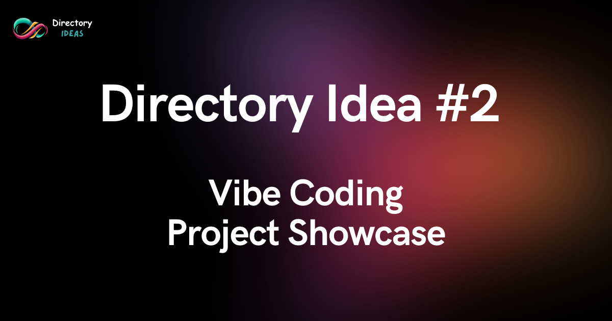 Directory Idea #2: Vibe Coding Project Showcase - Directory Ideas Blog