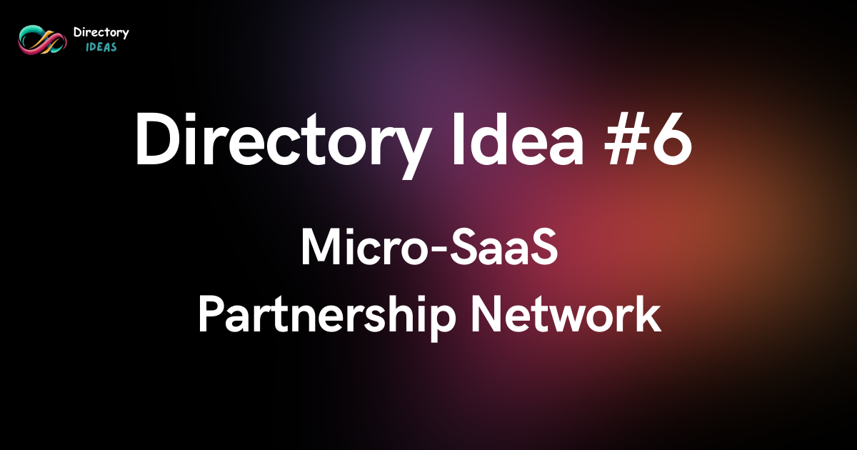 Directory Idea #6: Micro-SaaS Partnership Network - Directory Ideas Blog