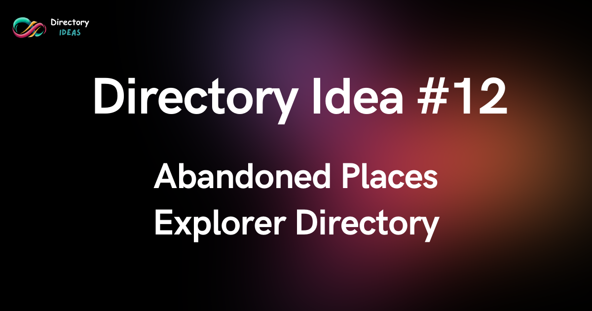 Directory Idea #12: Abandoned Places Explorer Directory - Directory ...