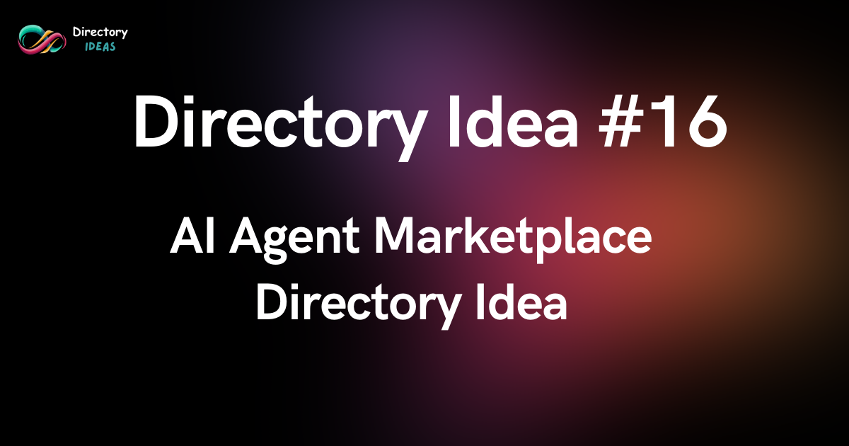 Directory Idea #16: AI Agent Marketplace Directory Idea - Directory ...